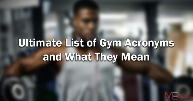 Ultimate List of Gym Acronyms and What They Mean - Muscle Evolved